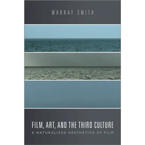 Film, Art, and the Third Culture: A Naturalized Aesthetics of Film - P ...